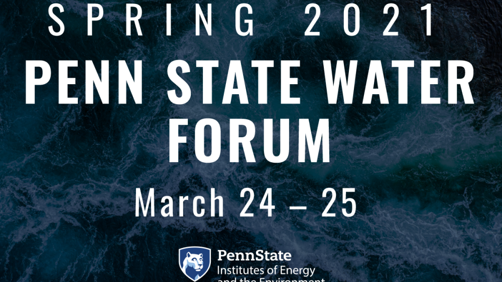 2021 Water Forum to take place on March 24, 25 | Penn State University